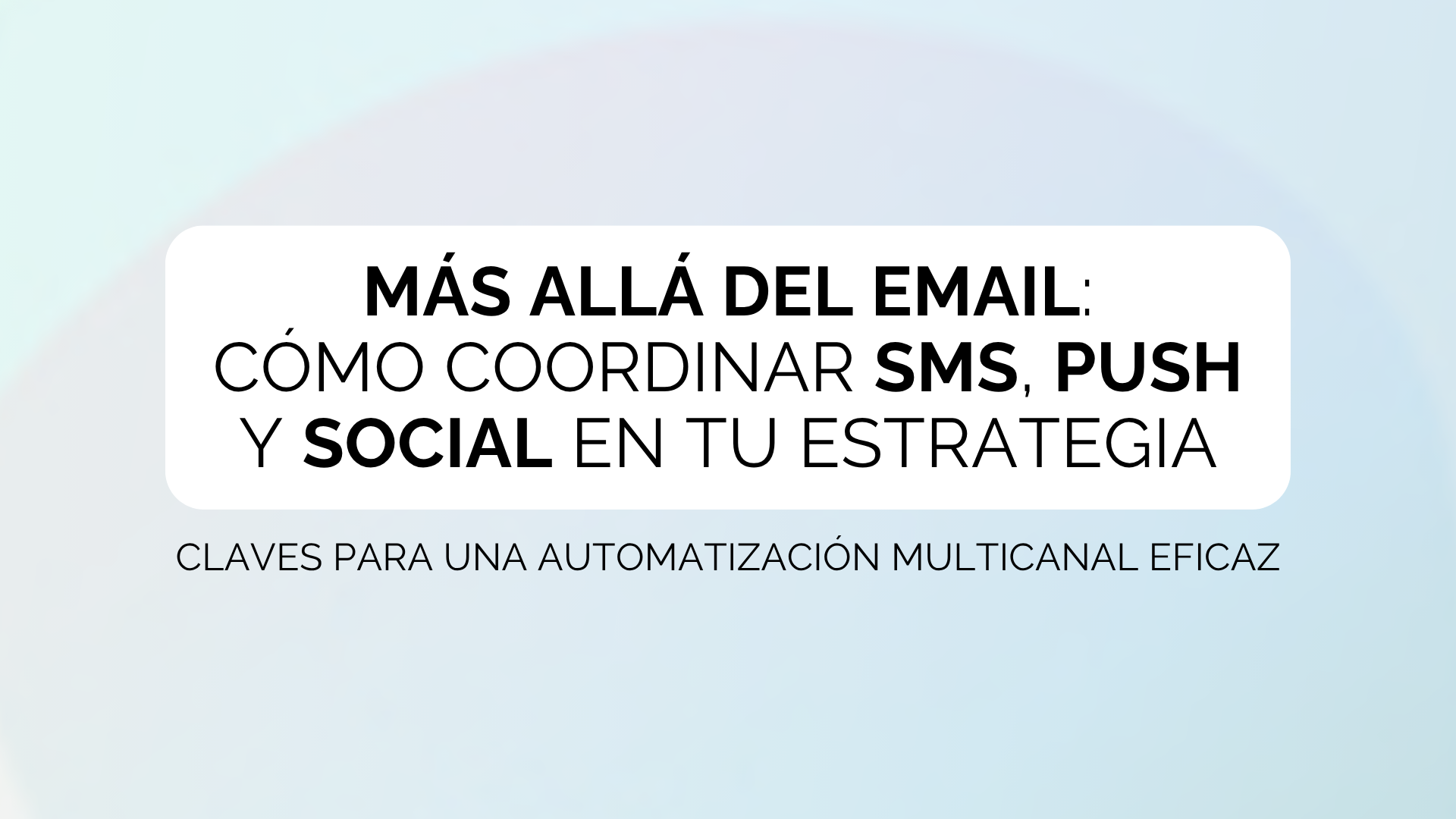 Más allá del email: cómo coordinar SMS, push y social en tu estrategia ...